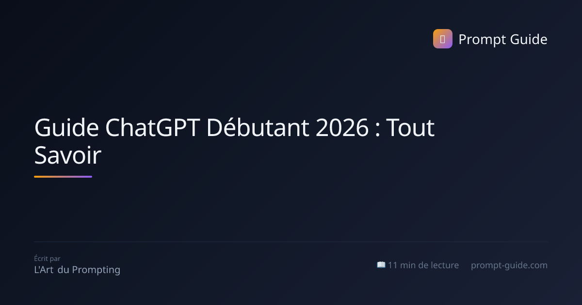 Guide ChatGPT Débutant 2026 : Tout Savoir | Prompt Guide